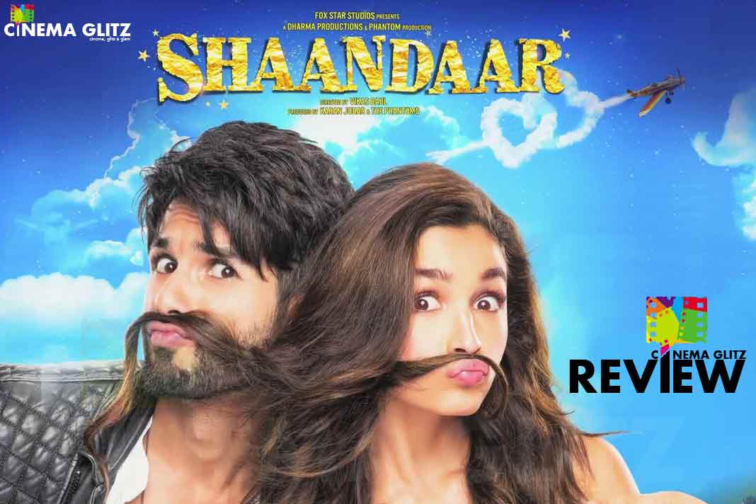 Shaandaar Movie Review - CinemaGlitz.com